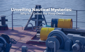 Maritime Curiosities: Why is it Called the Poop Deck